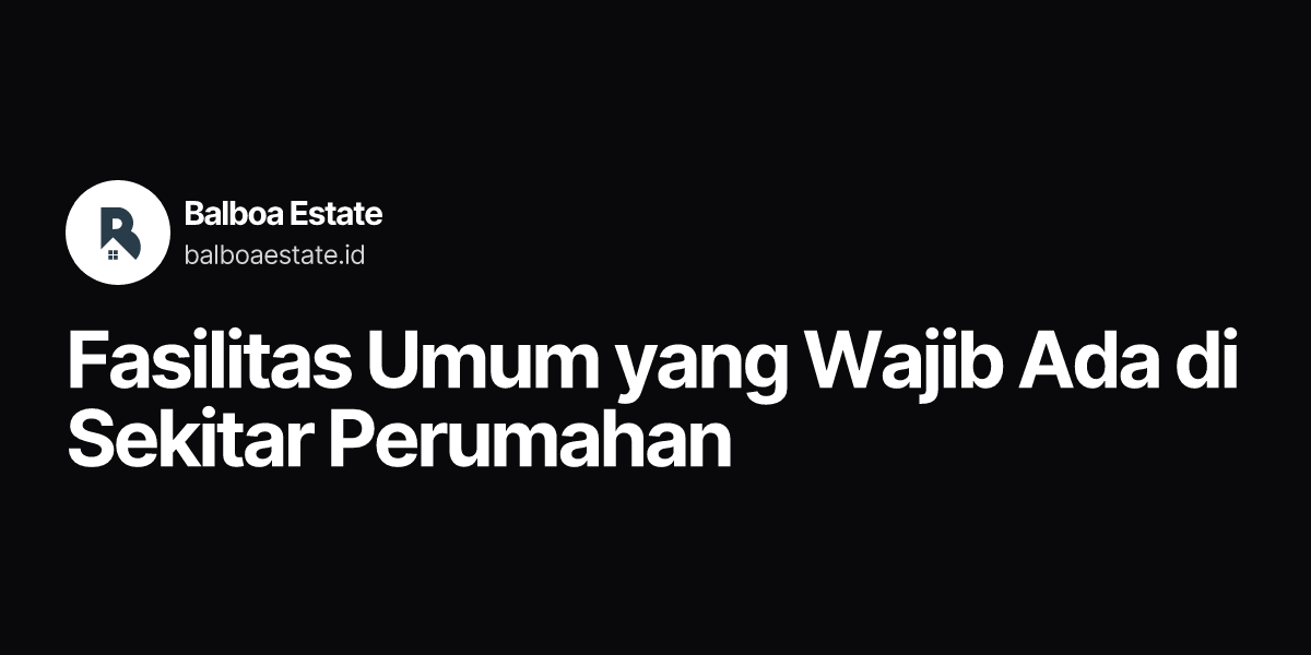Fasilitas Umum yang Wajib Ada di Sekitar Perumahan Fasilitas Umum yang Wajib Ada di Sekitar Perumahan